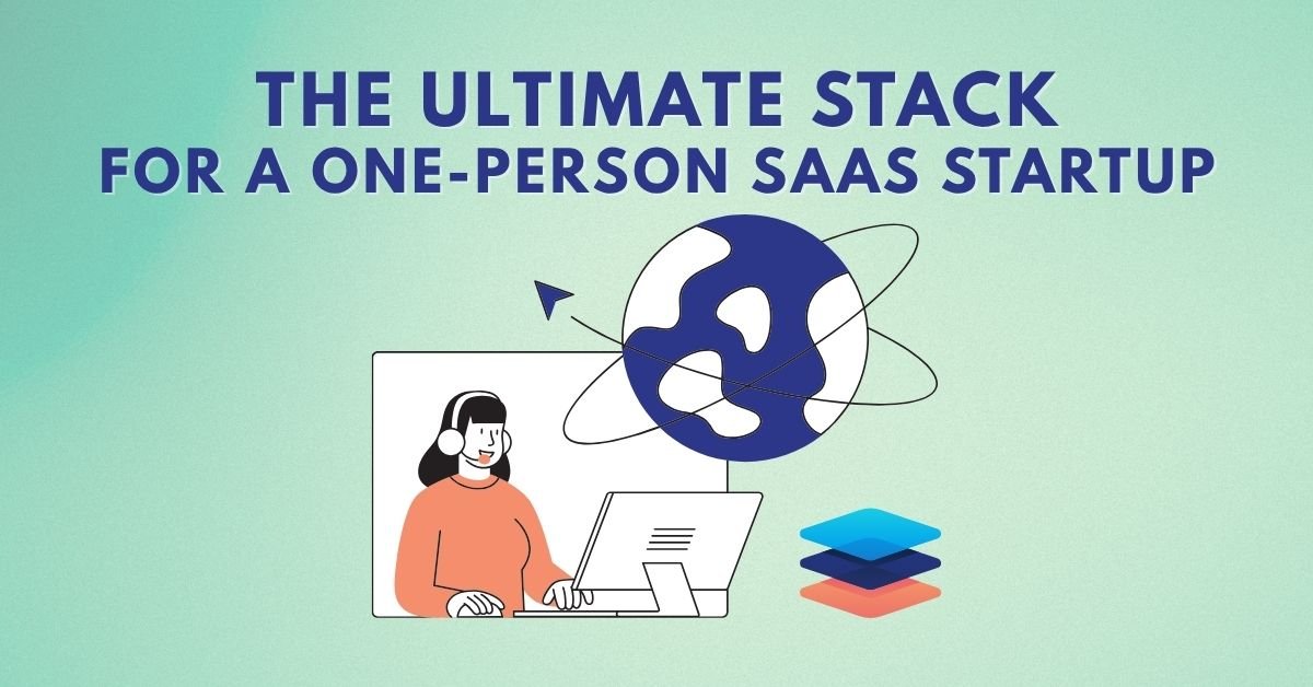 The Ultimate Stack for a One-Person SaaS Startup: Tools You Need to ...